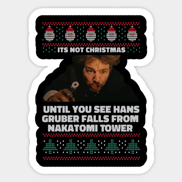 Hans Gruber - Die Hard Its Not Christmas - Hans Gruber - Sticker | TeePublic